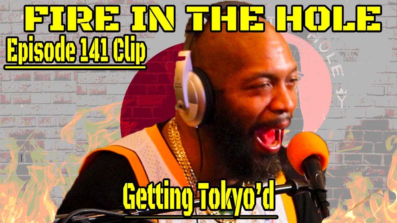 Getting Tokyo'd | Fire in the Hole Podcast - YouTube