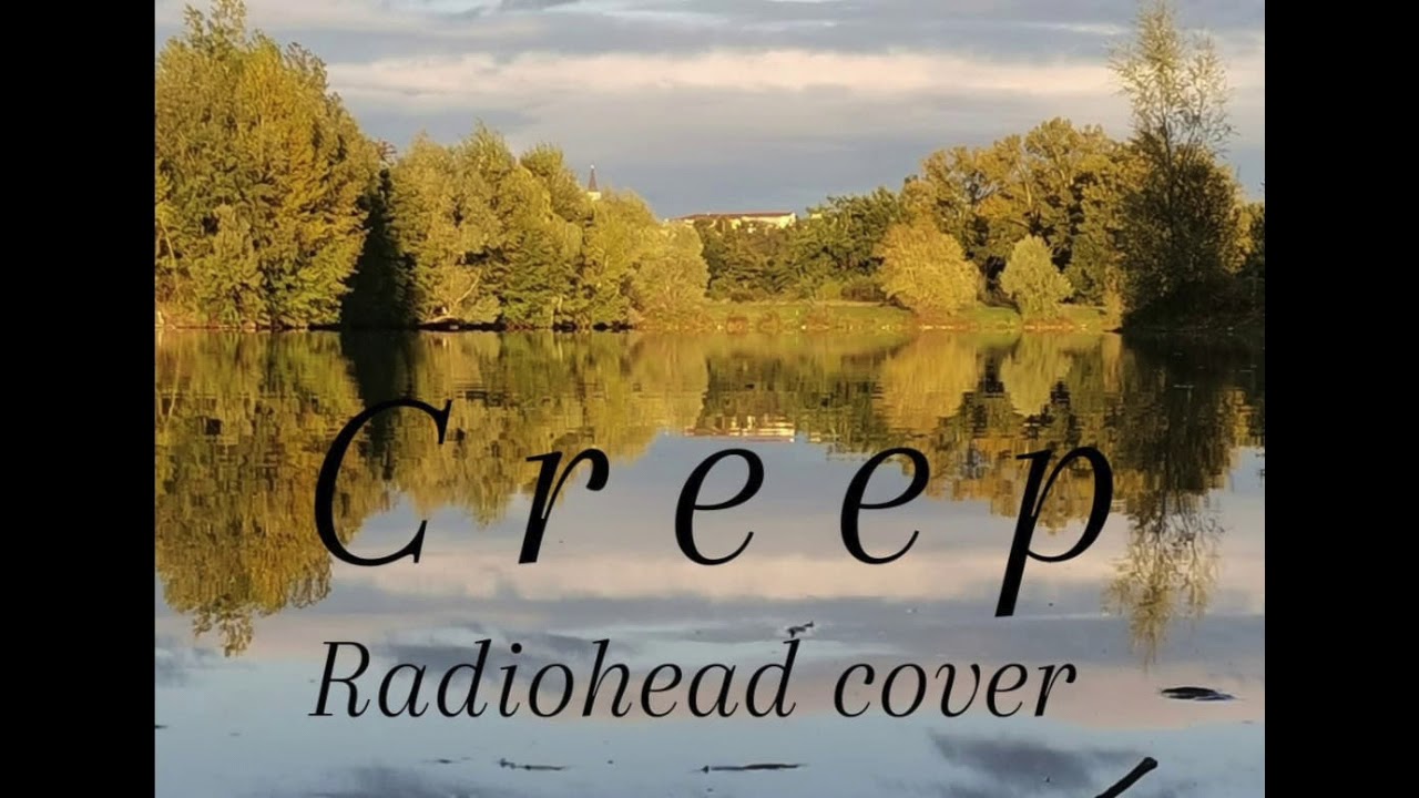 Creep- Radiohead cover - YouTube