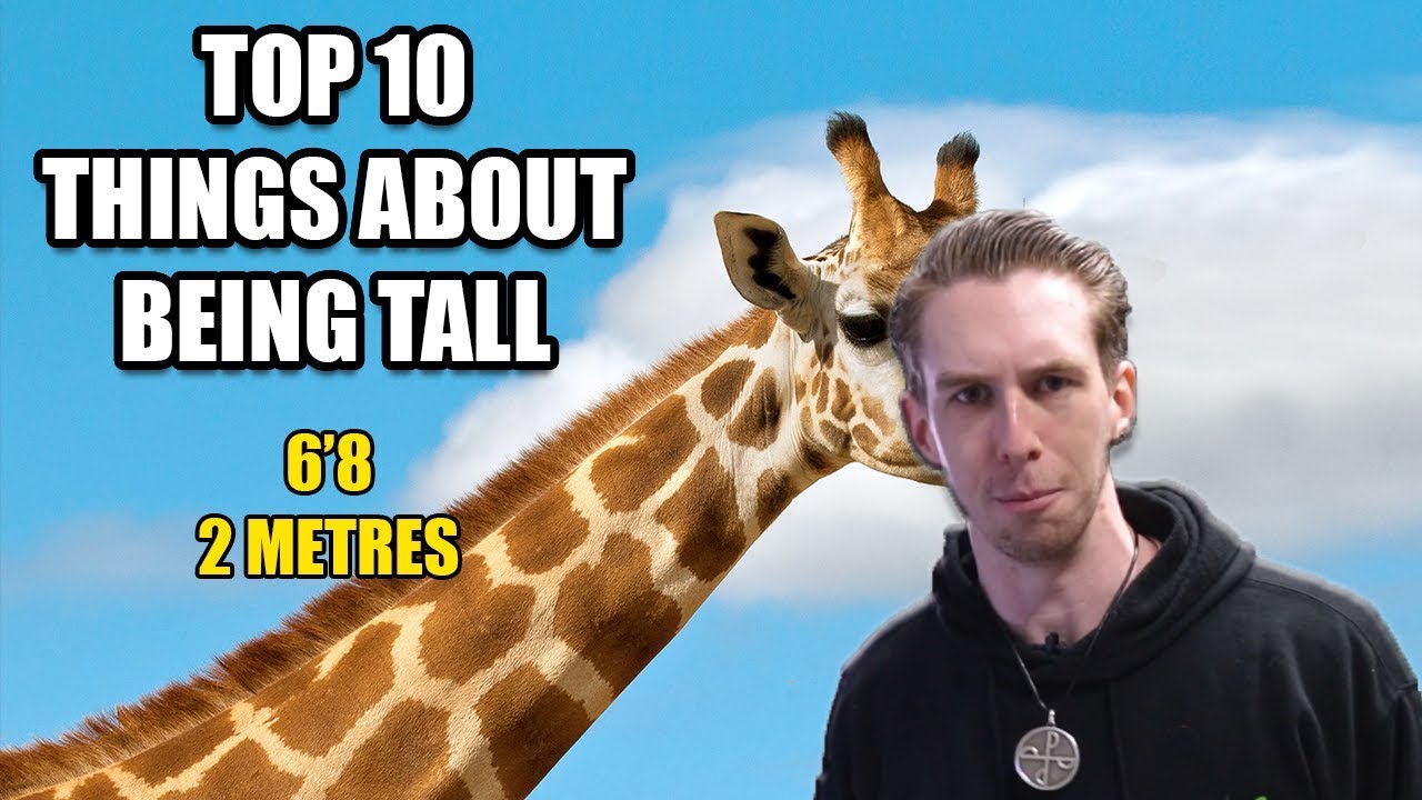Top 10 Things About Being Freakishly Tall (6'8) - YouTube