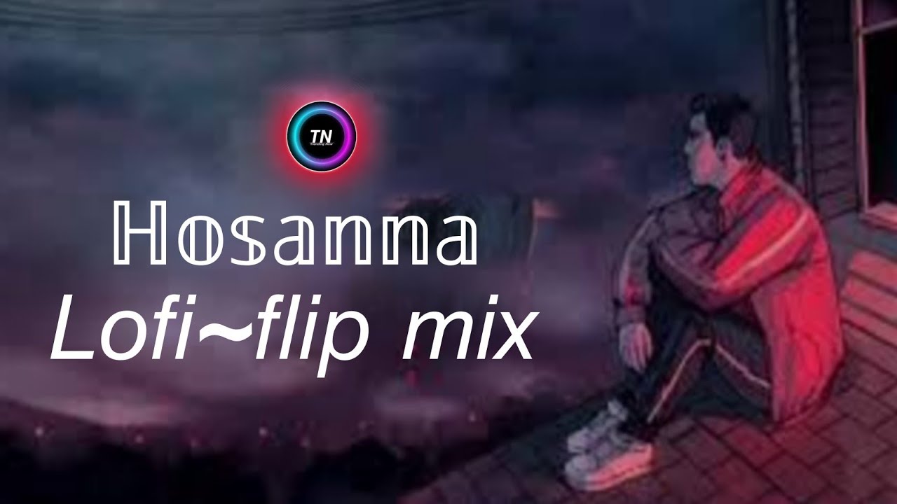hosanna lofi flip mix 🥰😍 sad ringtone lofi Hosanna - YouTube