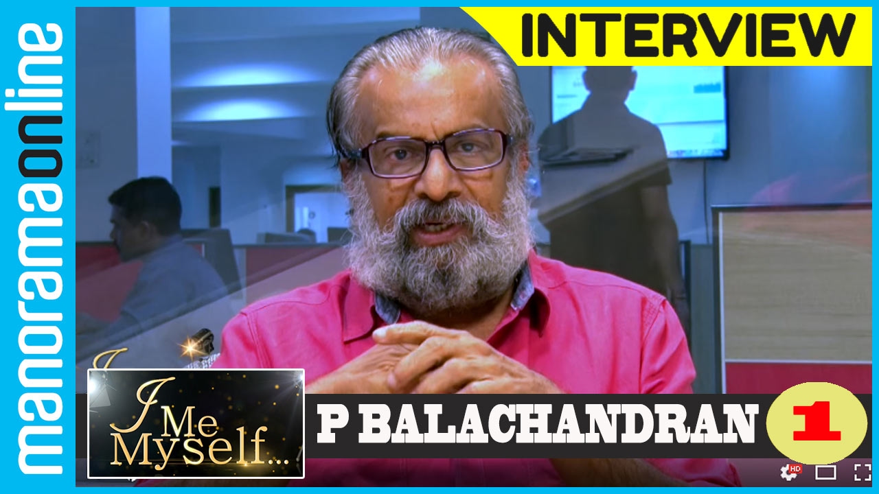 P Balachandran | Exclusive Interview | Part 1/4 | I Me Myself ...