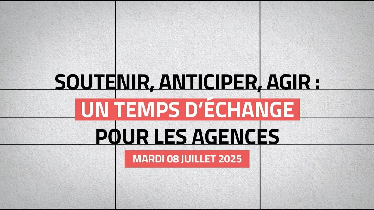 Soutenir, anticiper, agir : un temps d’échange pour les agences - YouTube