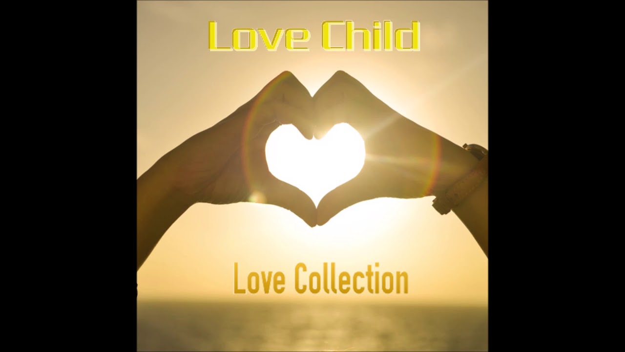 Love Child - Love Collection - YouTube