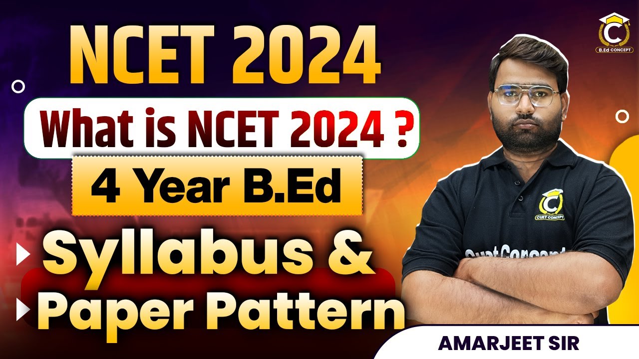 What is NCET 2024 ? | 4 Year B.Ed | NCET 2024 Syllabus & Paper Pattern ...