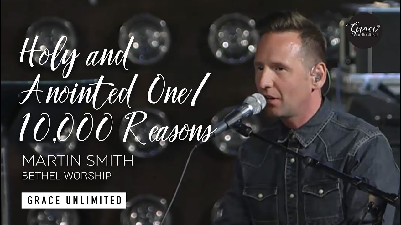 Holy and Anointed One / 10,000 Reasons - Martin Smith - Bethel - YouTube