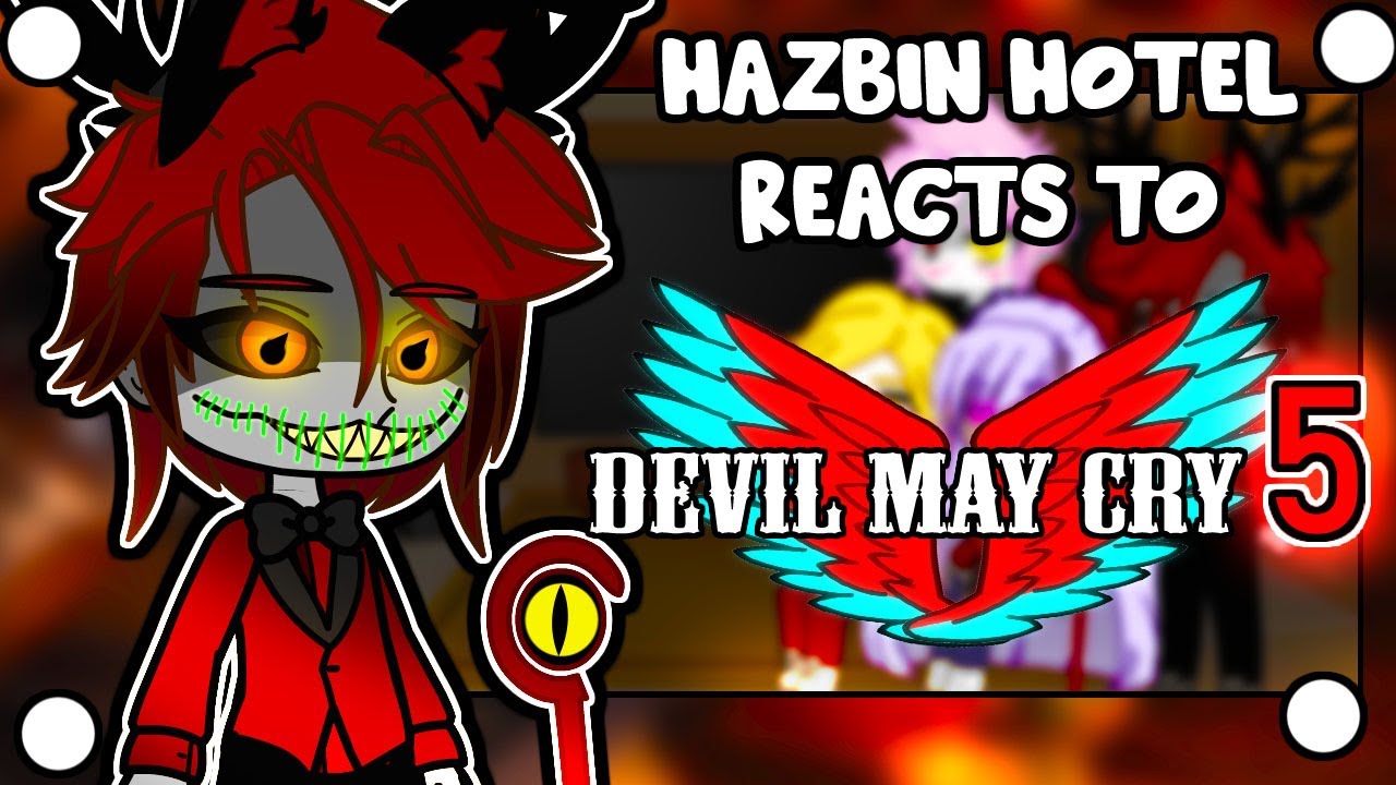 Hazbin Hotel React to DMC 5 As The Future || Devil May Cry 5 || Gacha ...