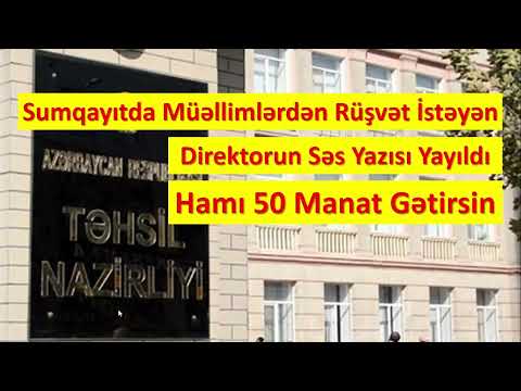 Sumqayıtda Müəllimlərdən Rüşvət Tələb Edən Məktəb Direktorunun Səs Yazısı Yayıldı. Hamı 50 Manat....