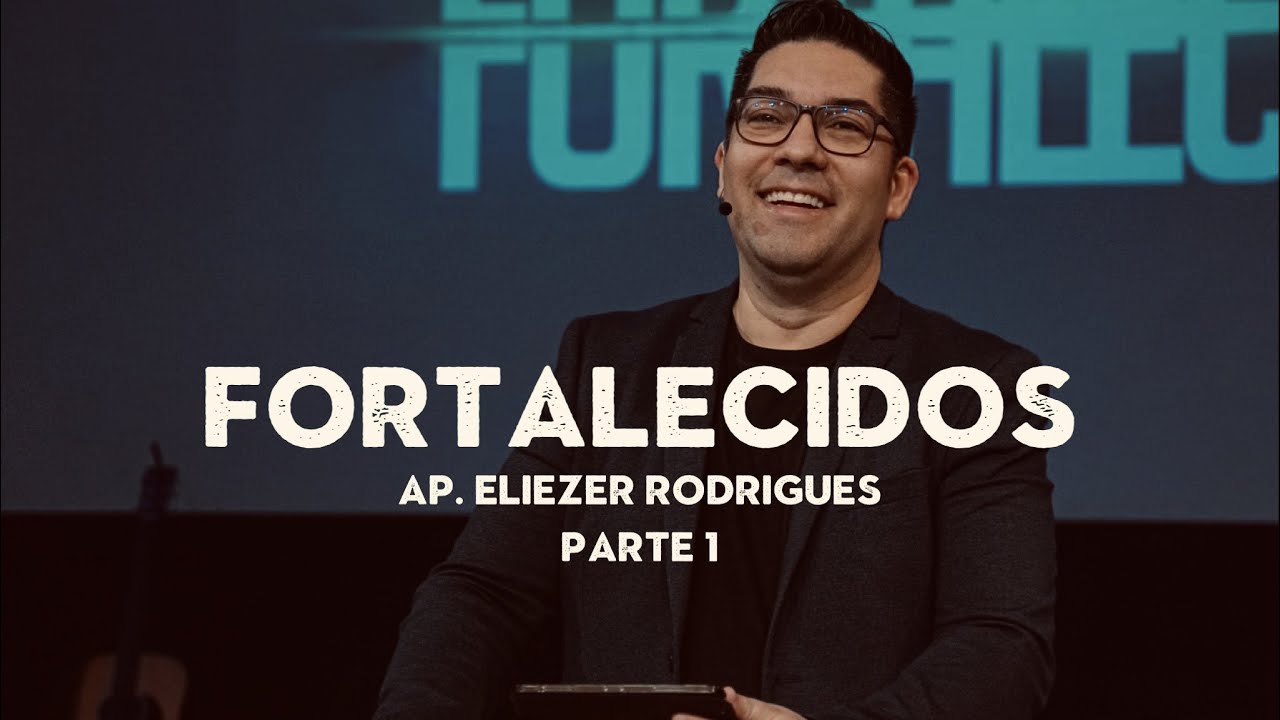 FORTALECIDOS (parte 1) - Eliezer Rodrigues. - YouTube