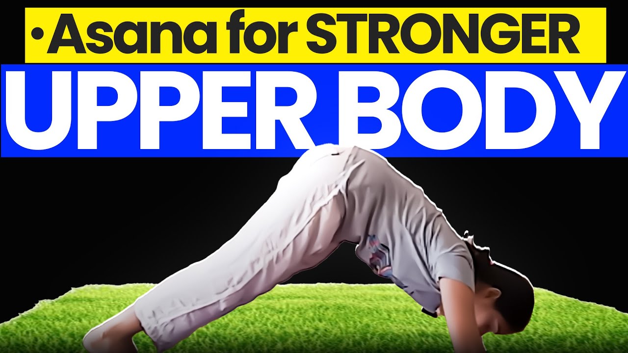 Asanas For Stronger Upper Body (Arms and Core) | Yoga For Upper Body ...