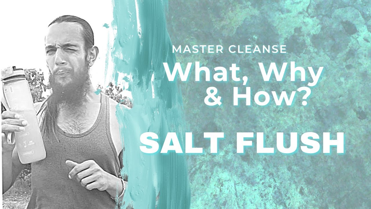 SALT FLUSH | What, How and Why | aka The Master Cleanse - YouTube