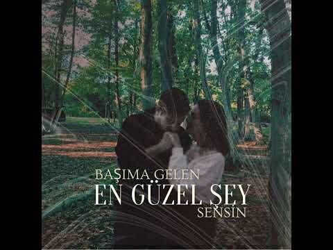 “Sen Benim Başıma Gelen En Güzel Şeysin”