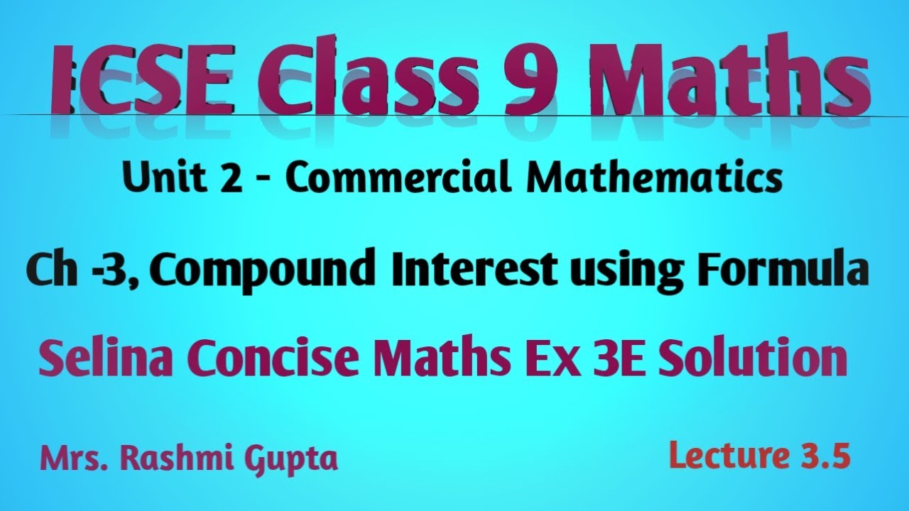 ICSE Class 9 Maths: Compound Interest Formulas Explained [Selina Ex 3E ...
