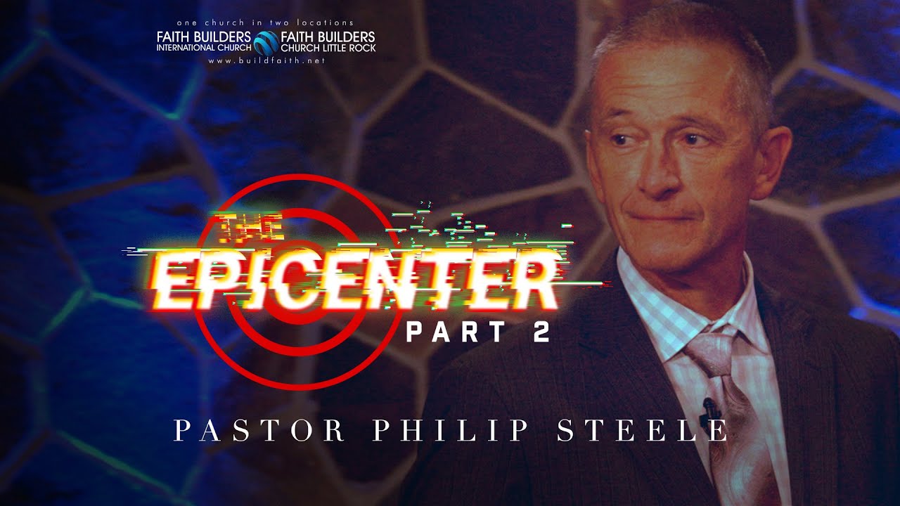 The Epicenter - Part 2 | Pastor Philip Steele - YouTube