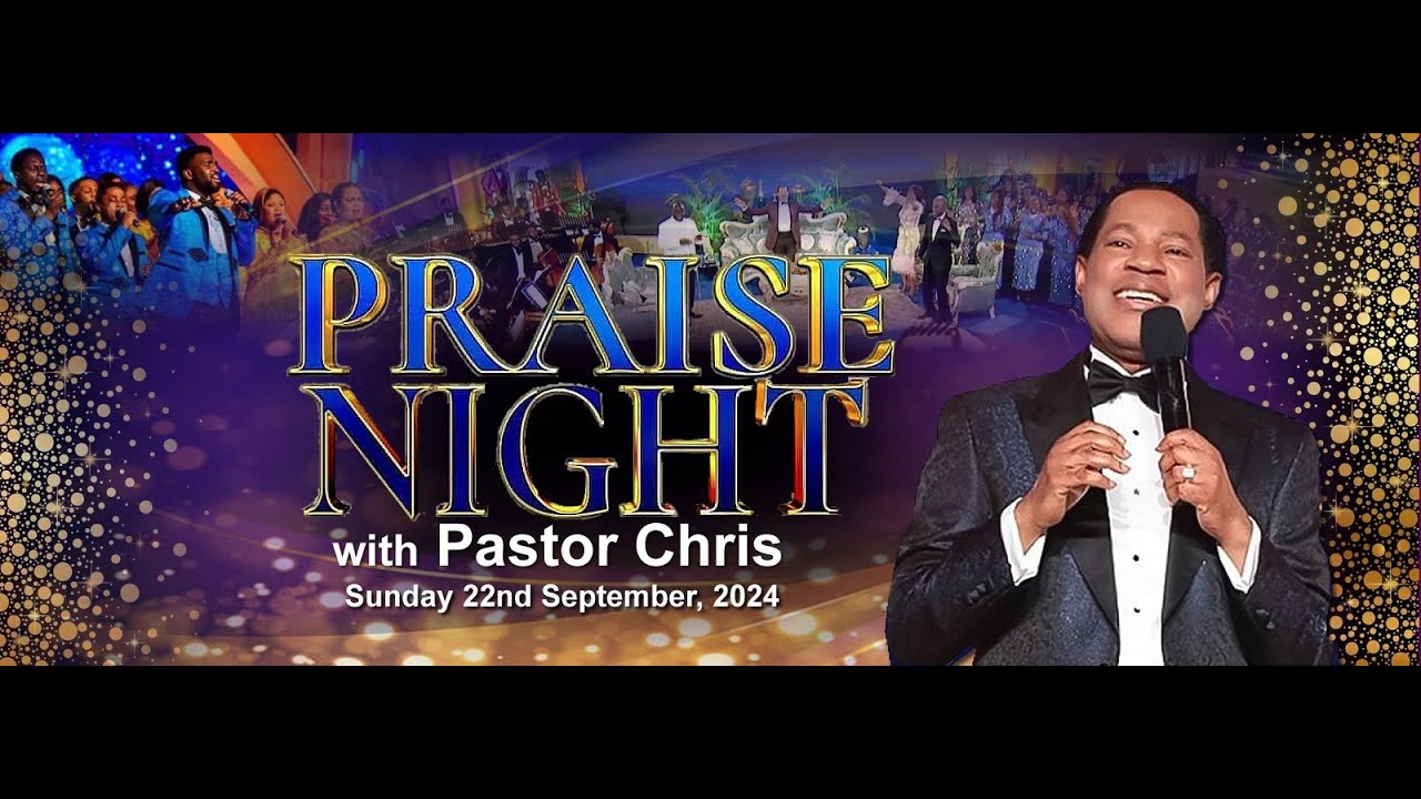 LIVE: PRAISE NIGHT 20 WITH PASTOR CHRIS || SEPTEMBER 22 2024 - YouTube