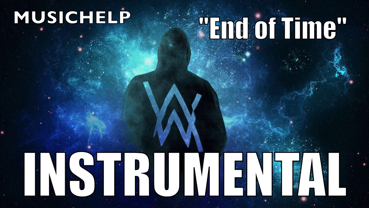 K-391, Alan Walker & Ahrix - End of Time INSTRUMENTAL/KARAOKE (ReProd ...