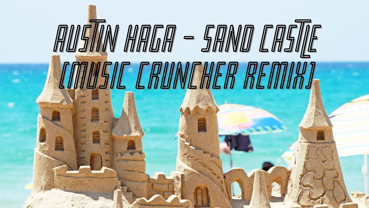 Austin Haga - Sand Castle (Music Cruncher Remix) - YouTube