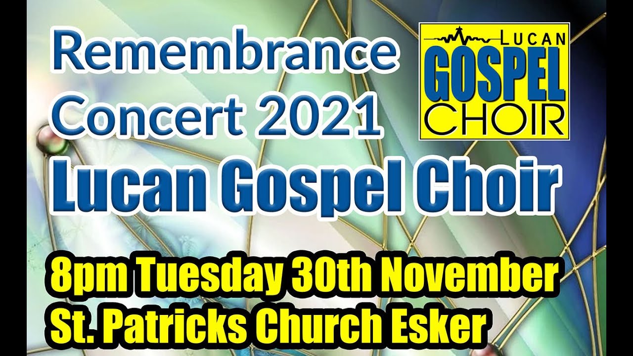 Lucan Gospel Choir Remembrance Concert 2021 - Lucan Gospel Choir. - YouTube