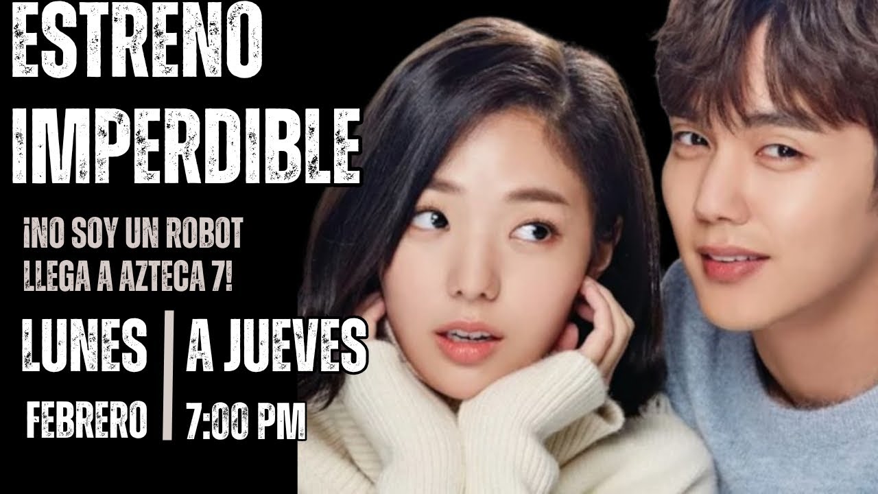 💖🤖 El K-Drama Que No Sabías Que Necesitabas: ¡No Soy un Robot en Azteca ...