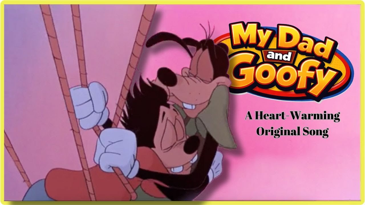 My Dad and Goofy (an all new original song) - YouTube