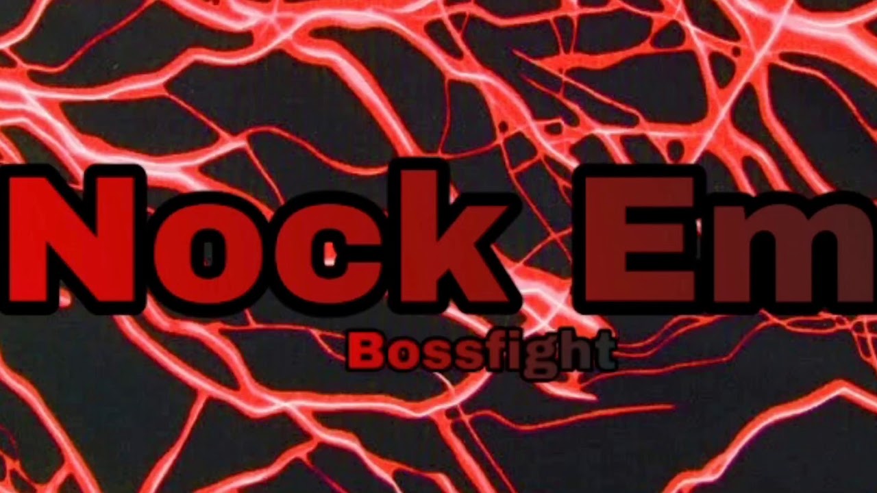 Bossfight- Nock Em - YouTube