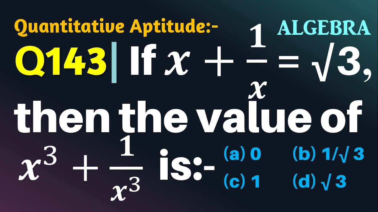 Q143 If X 1 x Root 3 Then The Value Of X3 1 x3 Is Algebra