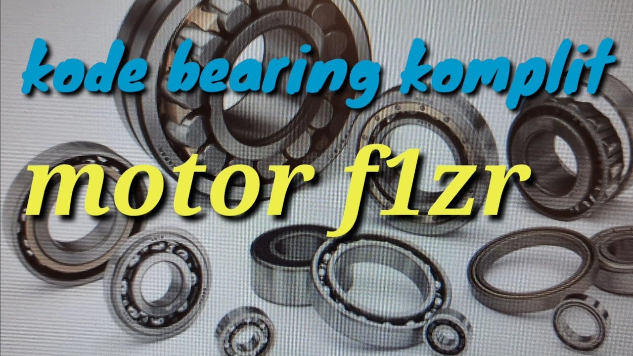 KODE BEARING/KELAHAR/BANTALAN MOTOR F1ZR KOMPLIT - YouTube