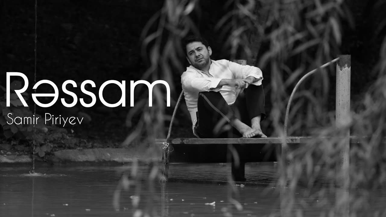 Samir Piriyev - Rəssam - YouTube