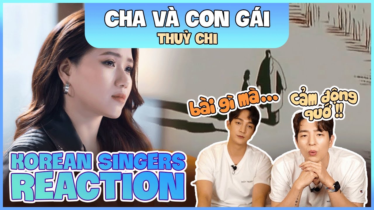 Korean singers🇰🇷 Reaction - 'CHA VÀ CON GÁI' - 'THÙY CHI🇻🇳' - YouTube