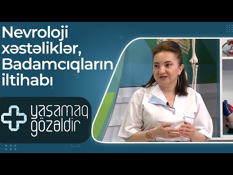 Nevroloji xəstəliklər, Badamcıqların iltihabı - 10.06.2022 - Yaşamaq Gözəldir