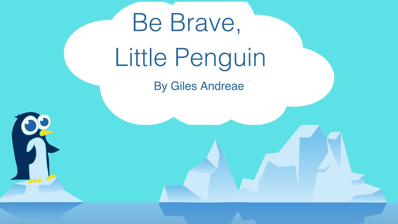 Be Brave Little Penguin by Giles Andreae - YouTube