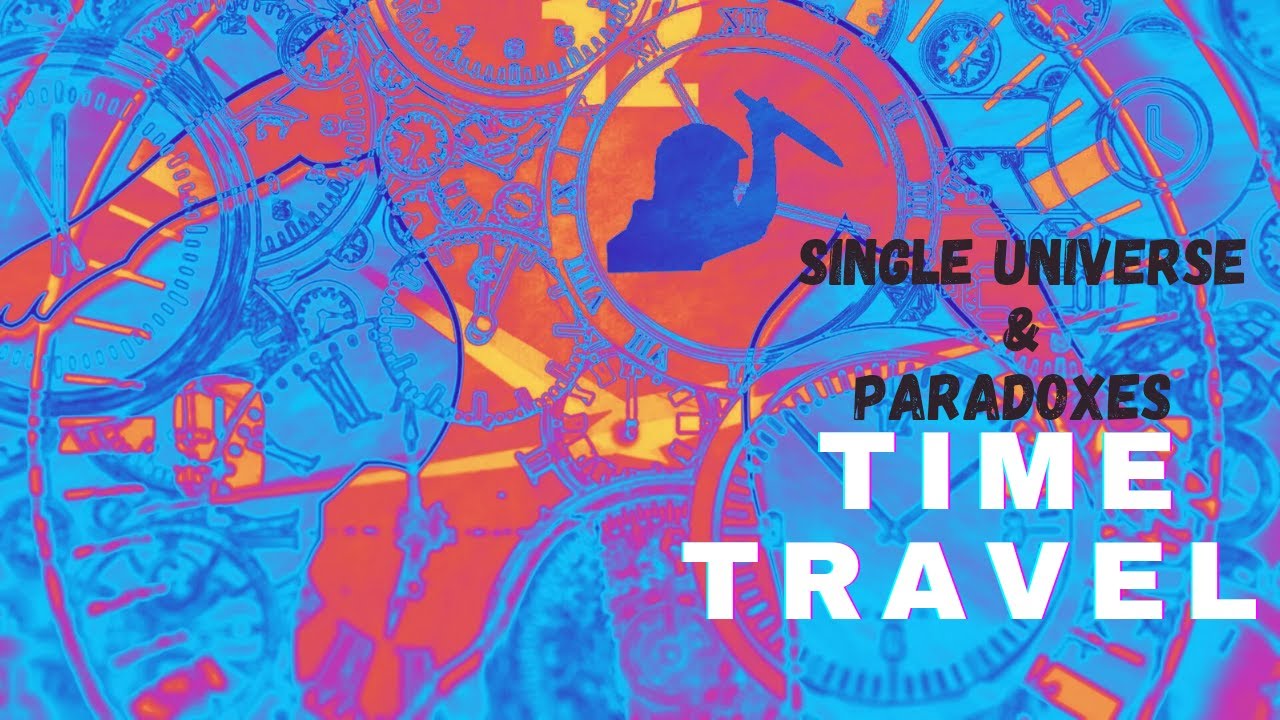 TIME TRAVEL & PARADOXES | ഒരേയൊരു പ്രപഞ്ചത്തിൽ ടൈം ട്രാവൽ നടക്കുമോ ...