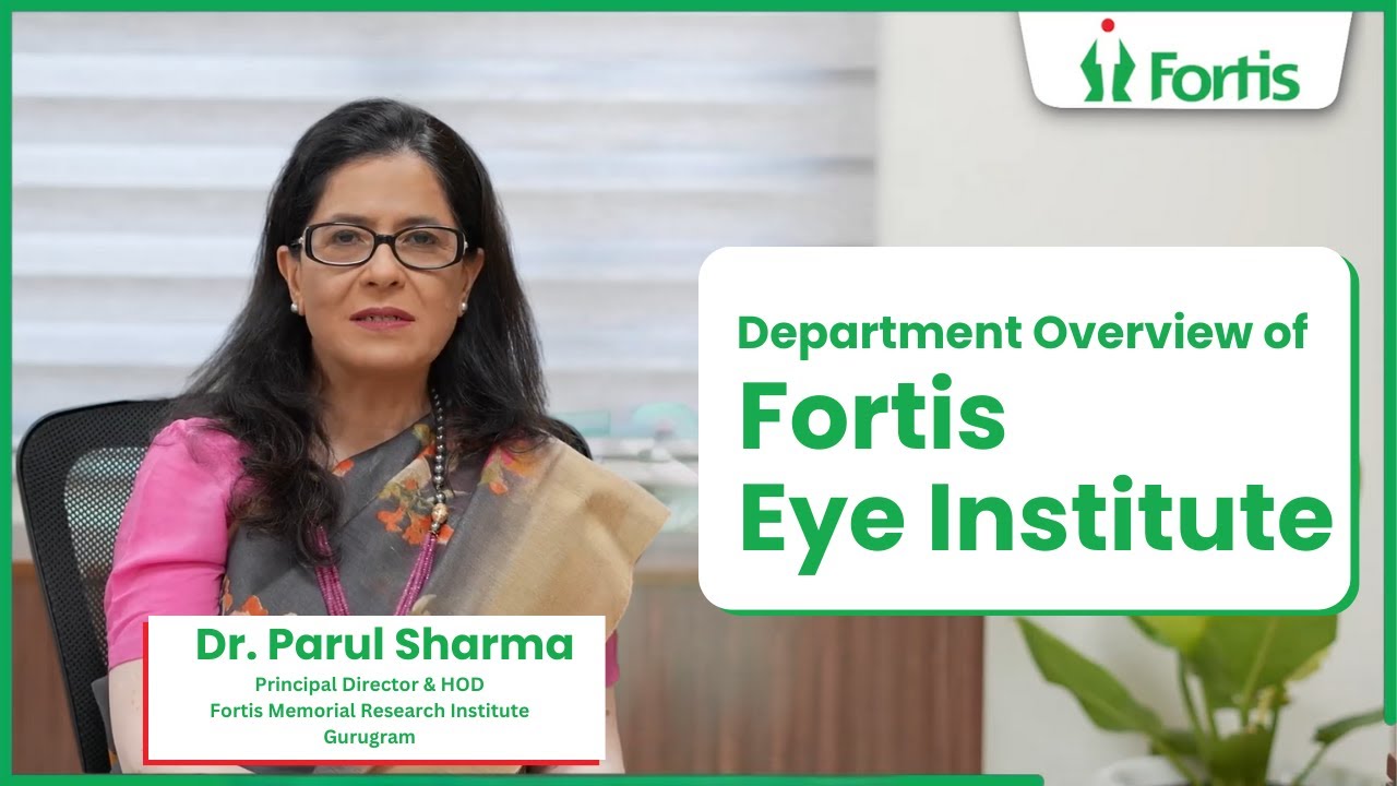 Department Overview of Fortis Eye Institute Gurgaon | Dr Parul M Sharma ...