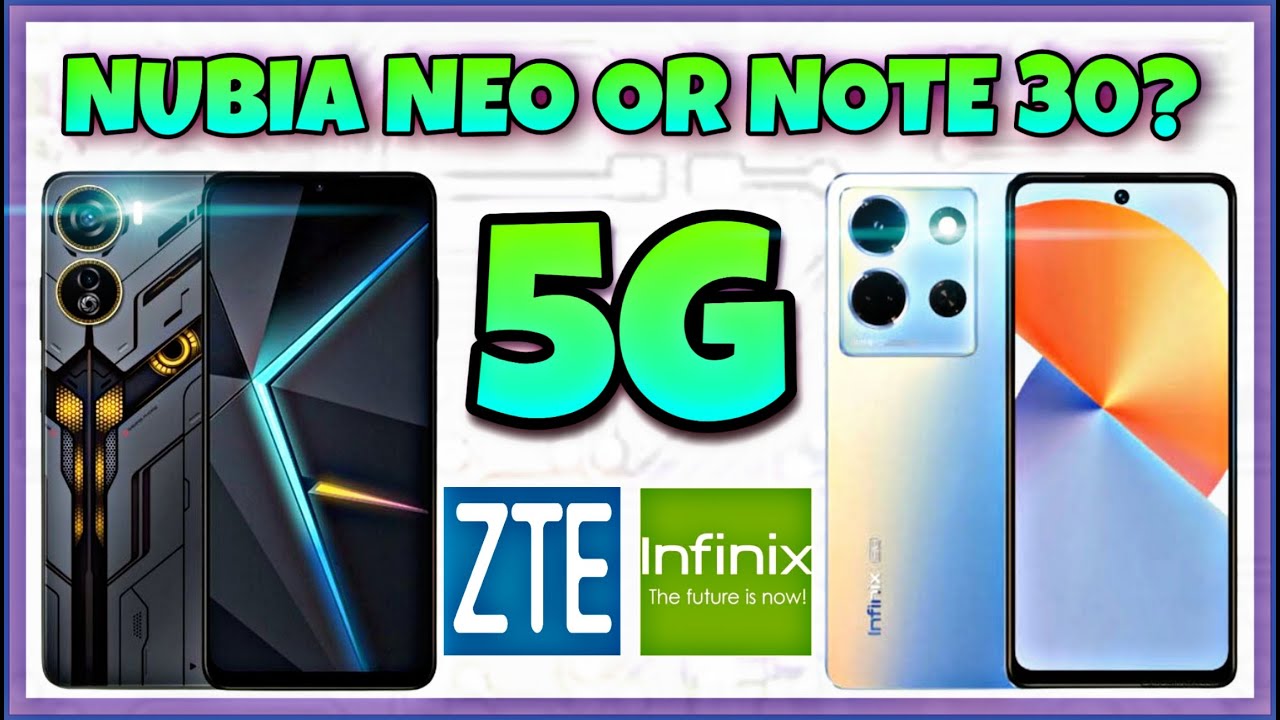 Infinix Note 30 5G vs ZTE Nubia Neo 5G | Specification | Comparison ...
