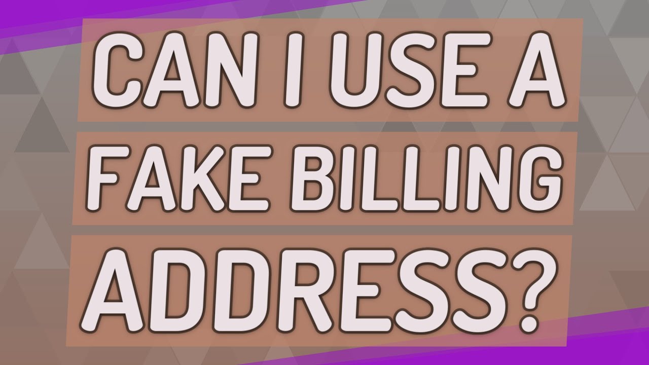 Can I Use A Fake Billing Address YouTube Can I Use A Fake Billing Address YouTube