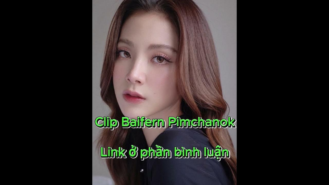 Link Baifern Pimchanok lộ clip nhún nhảy hot nhất hôm nay - YouTube