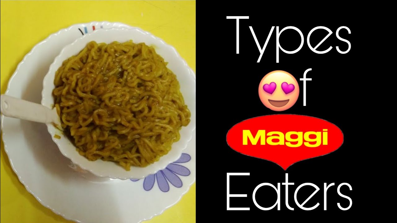 TYPES OF MAGGI EATERS|MAGGI LOVE|MAGGI CRAZE - YouTube
