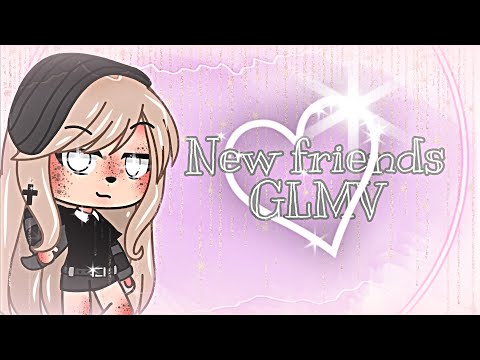 💫New friends💫|| jazzz allyx || GLMV || türkçe 💖