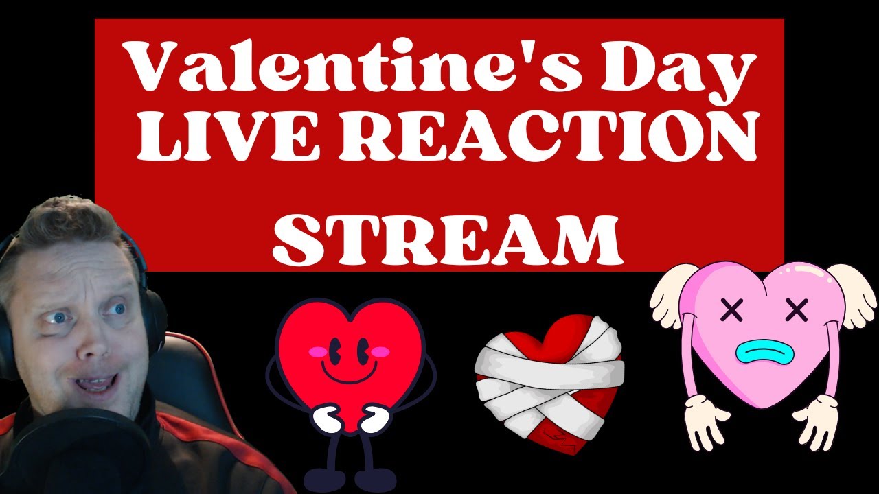 🔴LIVE REACTIONS Valentine's Day stream - YouTube