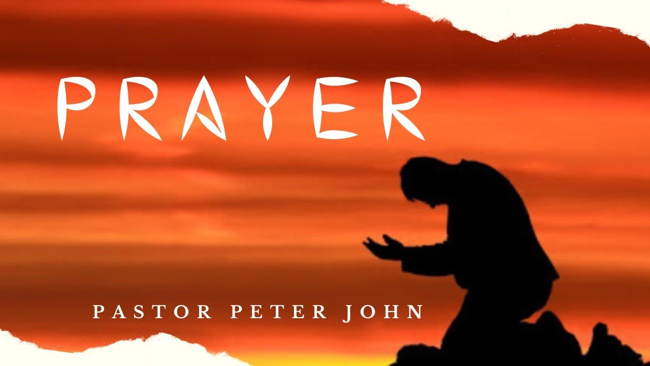 🙏 Prayer 🙏 Pastor Peter John 🙏 Peter John Ministries 🙏 - YouTube