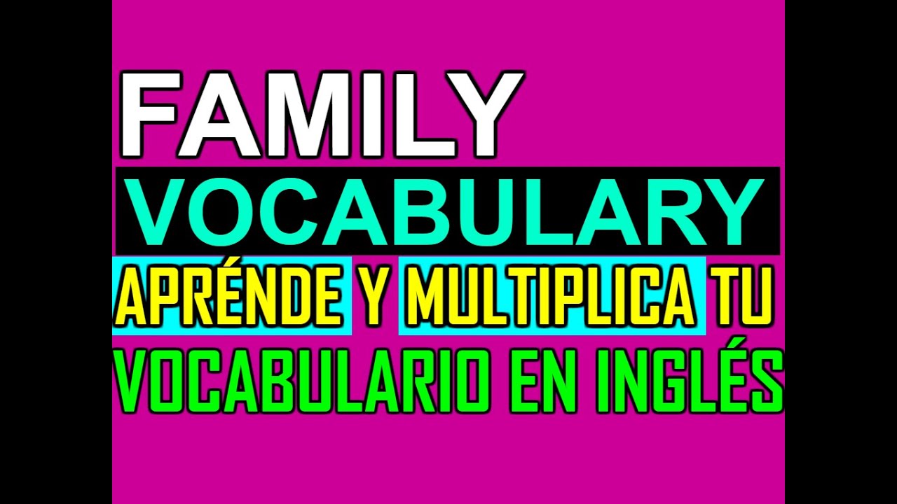 FAMILIA VOCABULARIO EN INGLES - YouTube