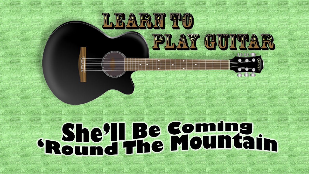 Learn To Play, "She'll Be Coming 'Round The Mountain," on Guitar - YouTube