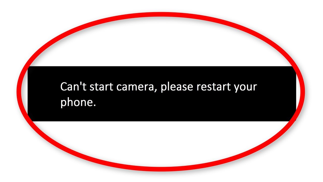 How To Fix Can't Start Camera Please Restart Your Phone Error On ...