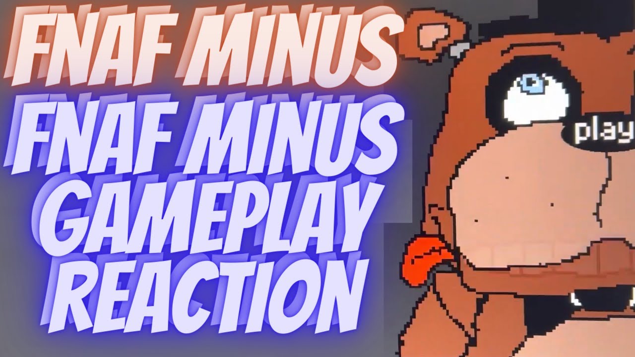 "FNAF MINUS LOOKS ALMOST COMPLETE" - YouTube