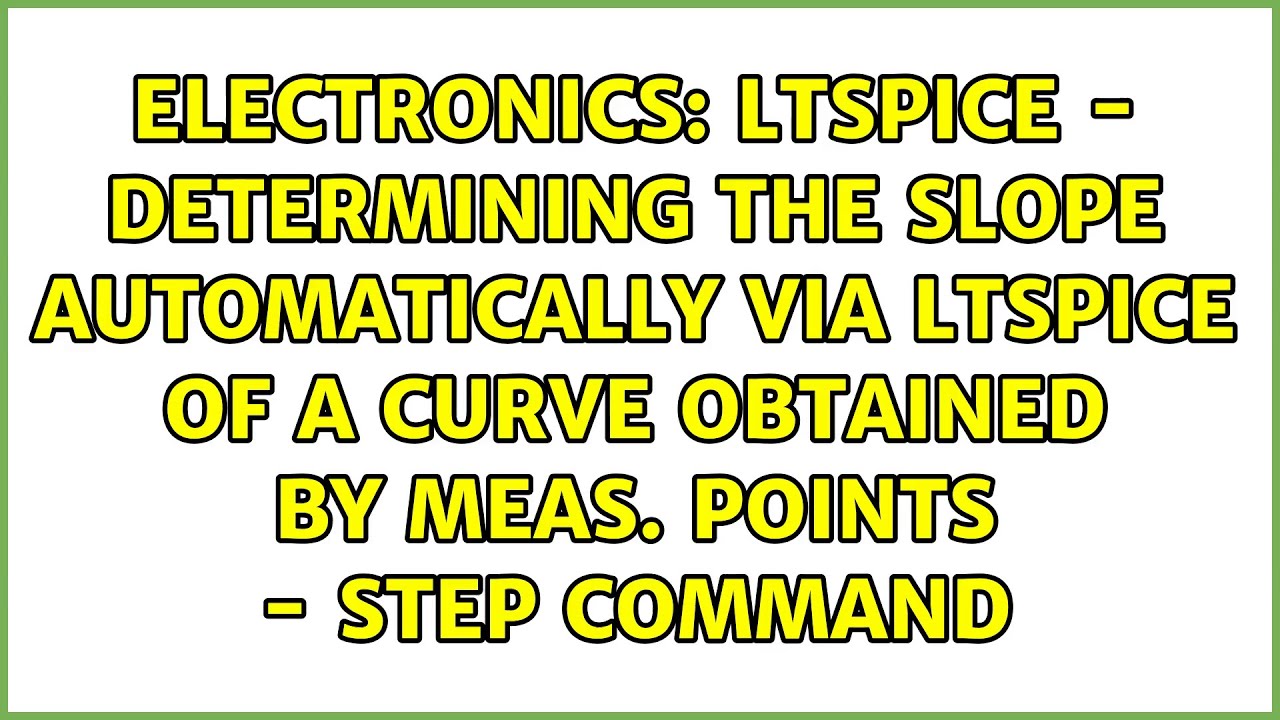 LTspice - Determining the slope automatically via LTspice of a curve ...