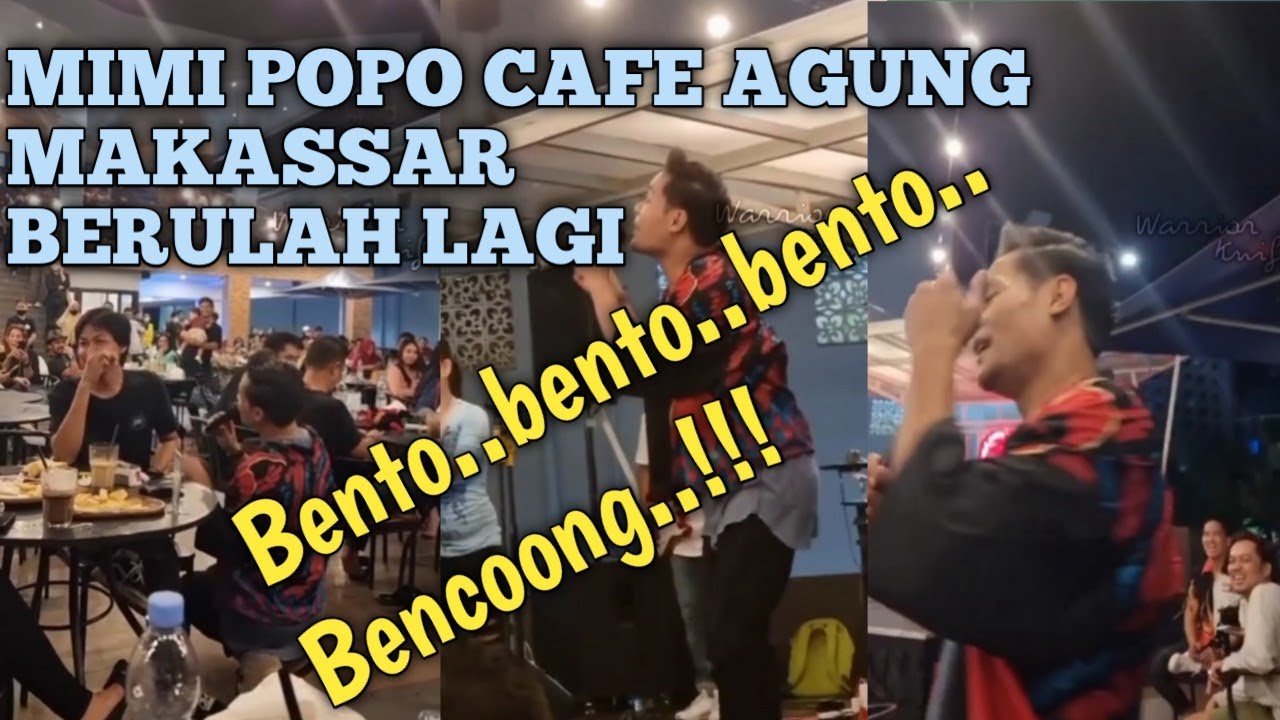 MIMI POPO CAFE AGUNG MAKASSAR BERULAH LAGI || Nyanyi Bento jadi Bencong ...