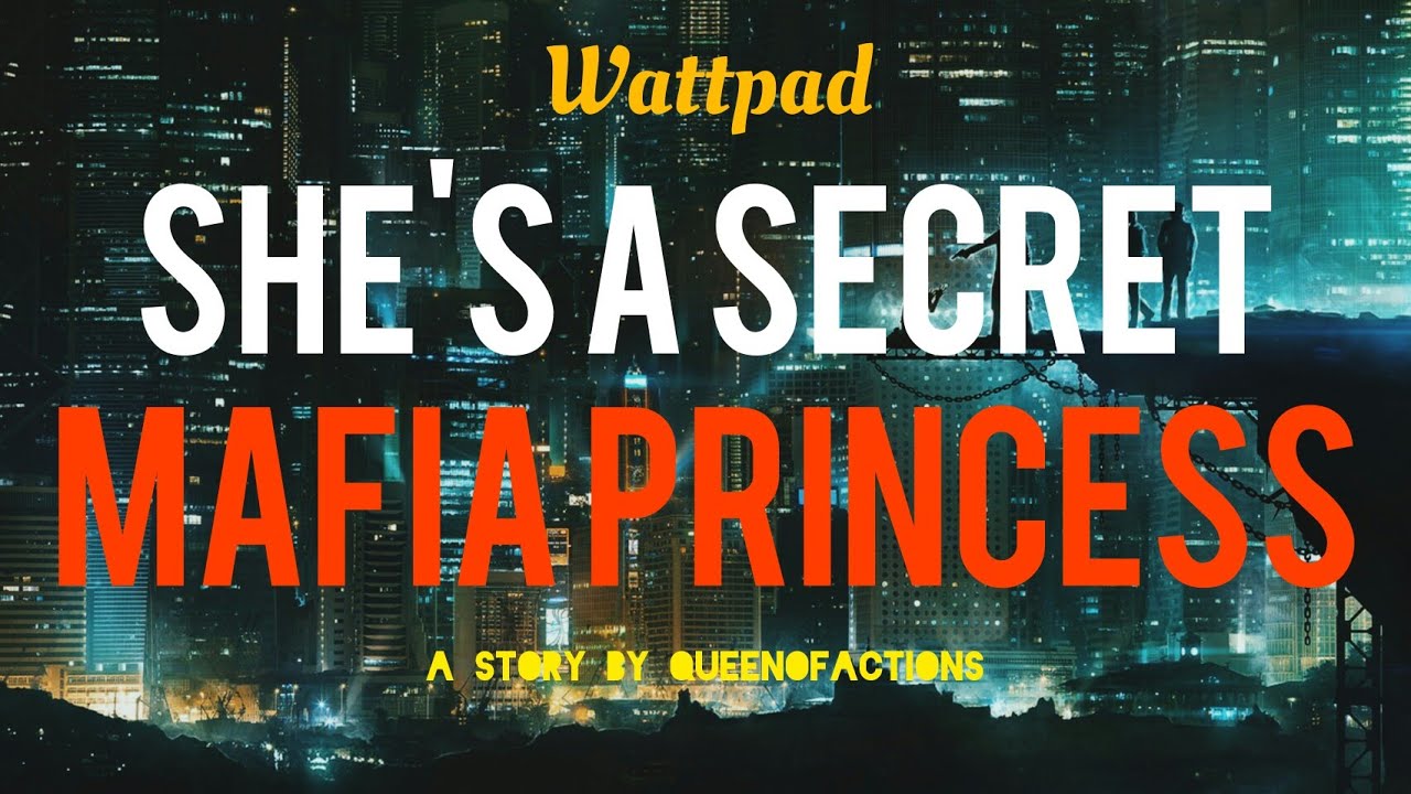 Wattpad | She's A Secret Mafia Princess - YouTube