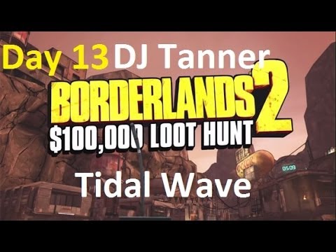 Borderlands 2 Loot Hunt Day 13 DJ Tanner Tidal wave plus where to find ...