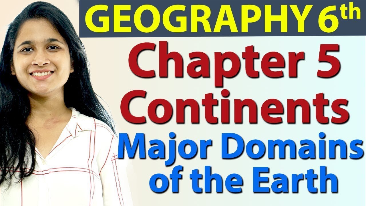 Continents - Chapter 5 - Major Domains of the Earth - Geography, SST ...