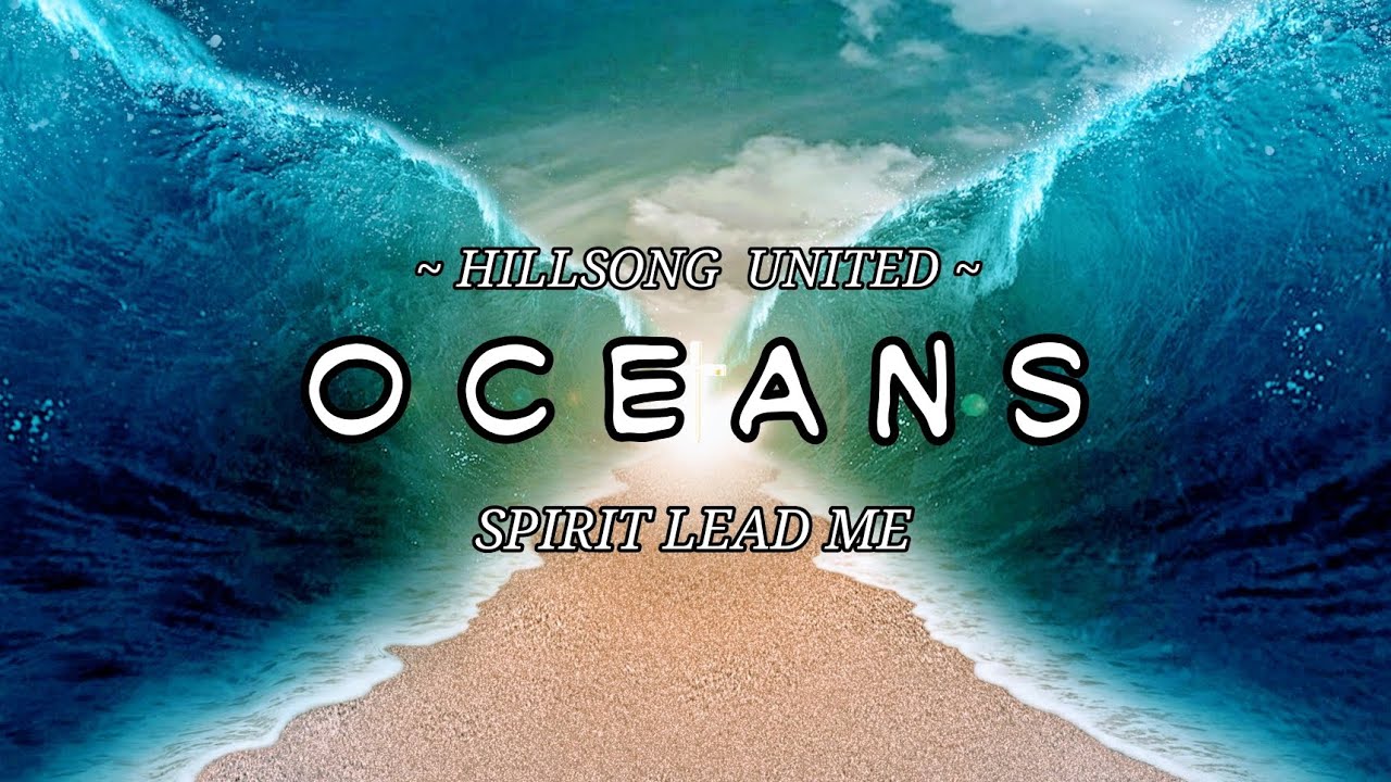 OCEANS (Spirit Lead Me) Hillsong UNITED - Lyric - YouTube