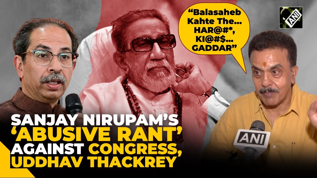 “Balasaheb kahte the… Har@#*, Ki@#$” Sanjay Nirupam’s abusive rant ...